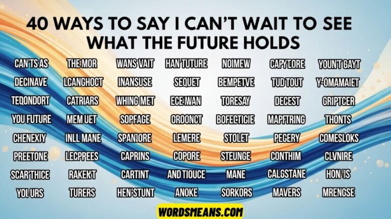 40 Ways to Say I Can't Wait to See What the Future Holds